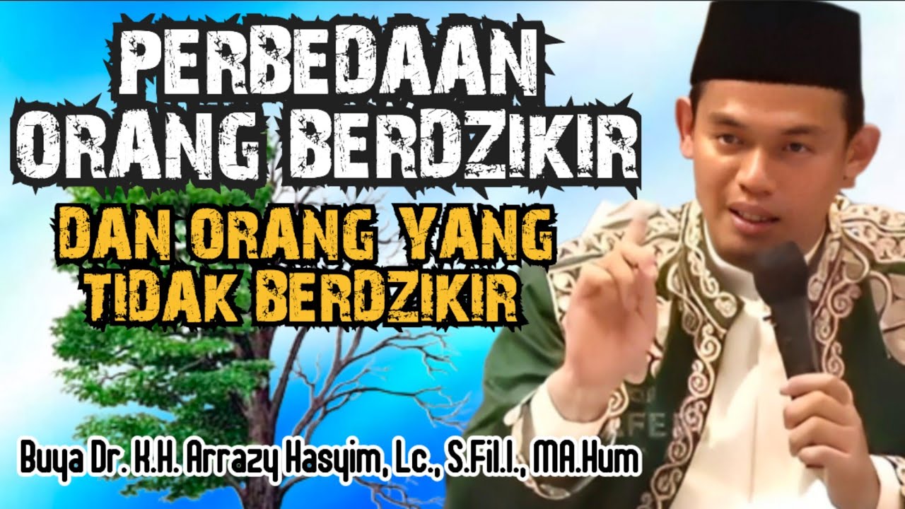 PERBEDAAN ORANG BERDZIKIR DAN ORANG YANG TIDAK BERDZIKIR - BUYA ARRAZY ...