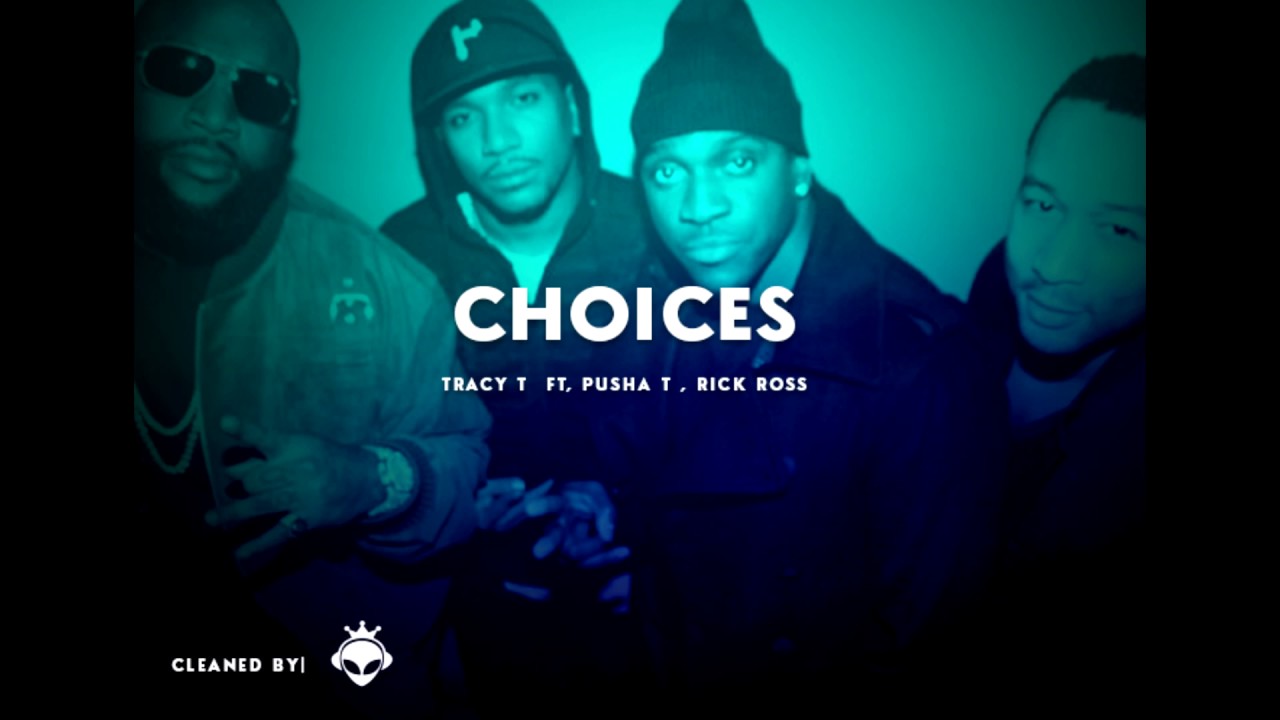 Tracy T- Choices, ft Pusha T, Rick Ross [Clean] - YouTube