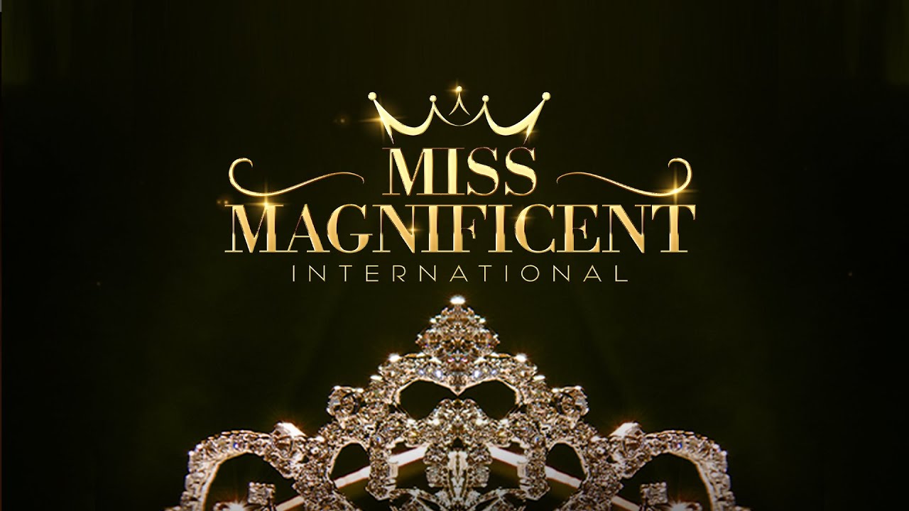 MISS MAGNIFICENT INTERNATIONAL - YouTube