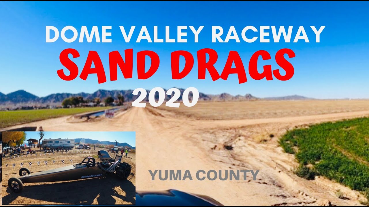 SAND DRAGS 2020 DOME VALLEY RACEWAY YUMA COUNTY ARIZONA| DRAG RACING ...