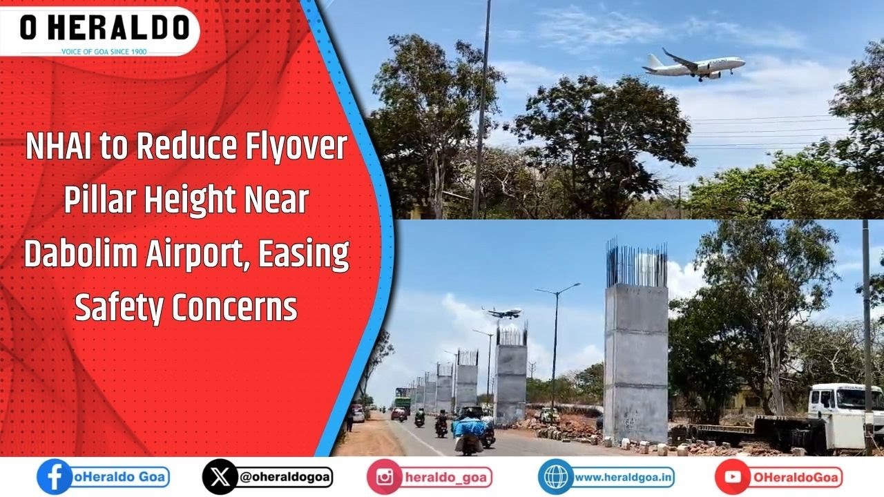 NHAI to Reduce Flyover Pillar Height Near Dabolim Airport, Easing ...