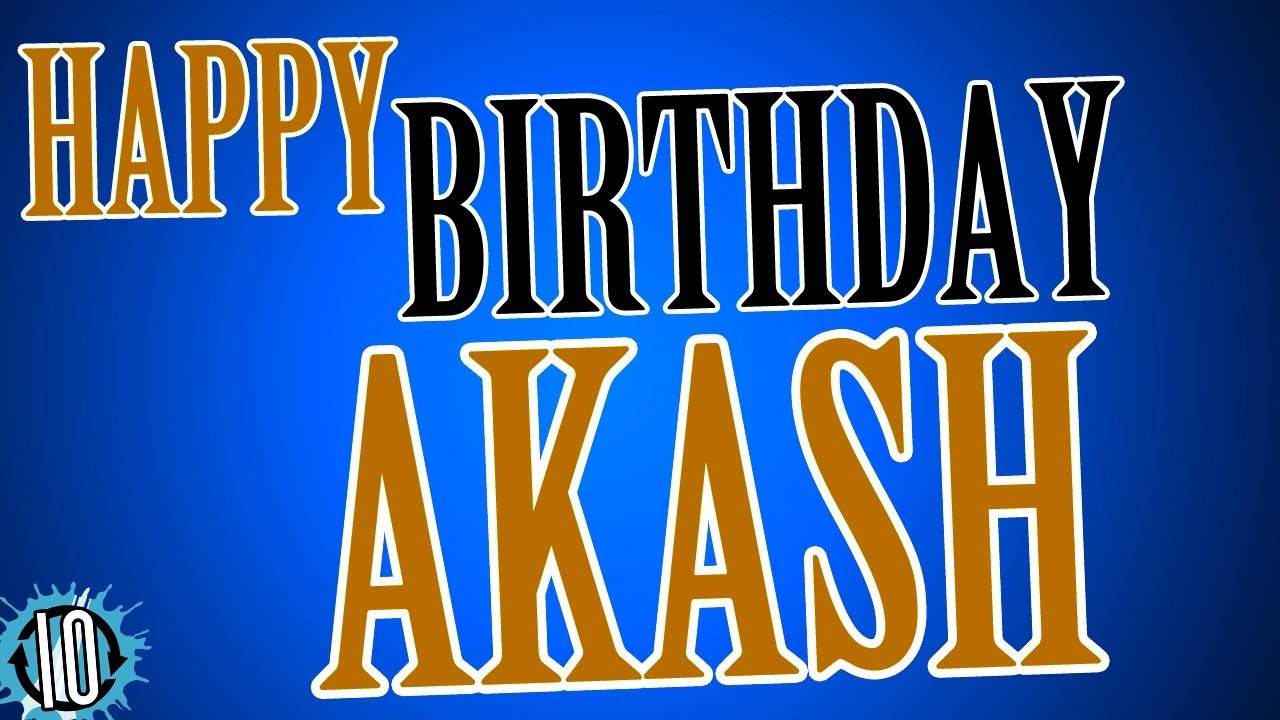 HAPPY BIRTHDAY AKASH! 10 Hours Non Stop Music & Animation For Party ...