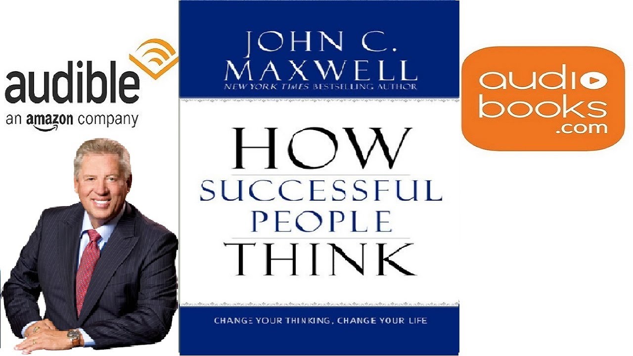 How Successful People Think | John C. Maxwell | Audio book - YouTube