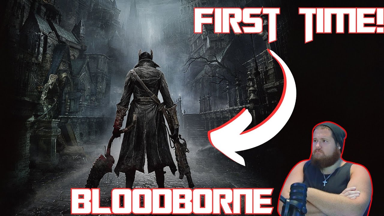 Bloodborne FIRST Time Playing - YouTube