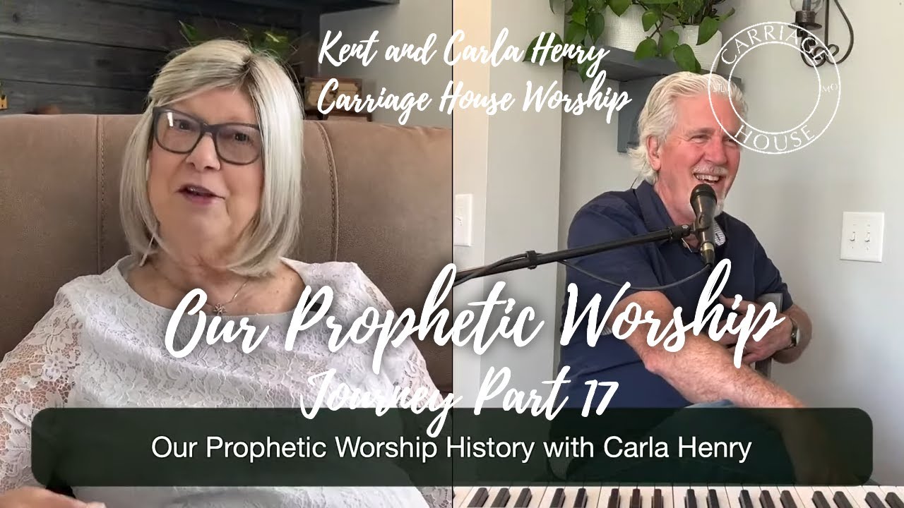 KENT AND CARLA HENRY | 5-9-23 OUR PROPHETIC WORSHIP JOURNEY PART 17 ...