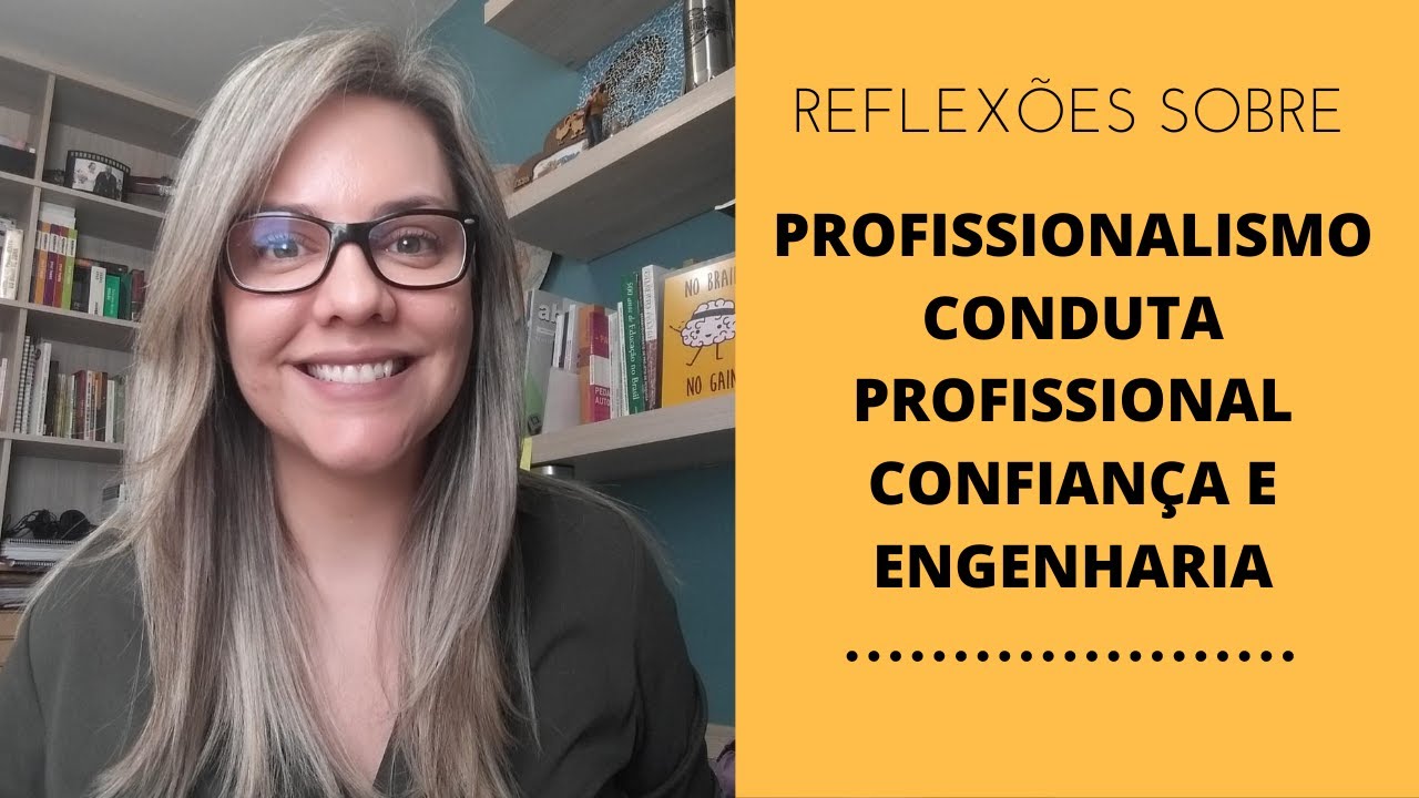Sobre profissionalismo, conduta profissional e confiança adquirida ...