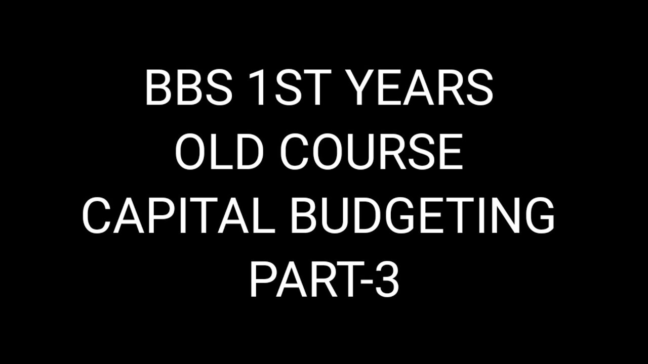 BBS 1st years, capital budgeting // old course // part-3 // account ...