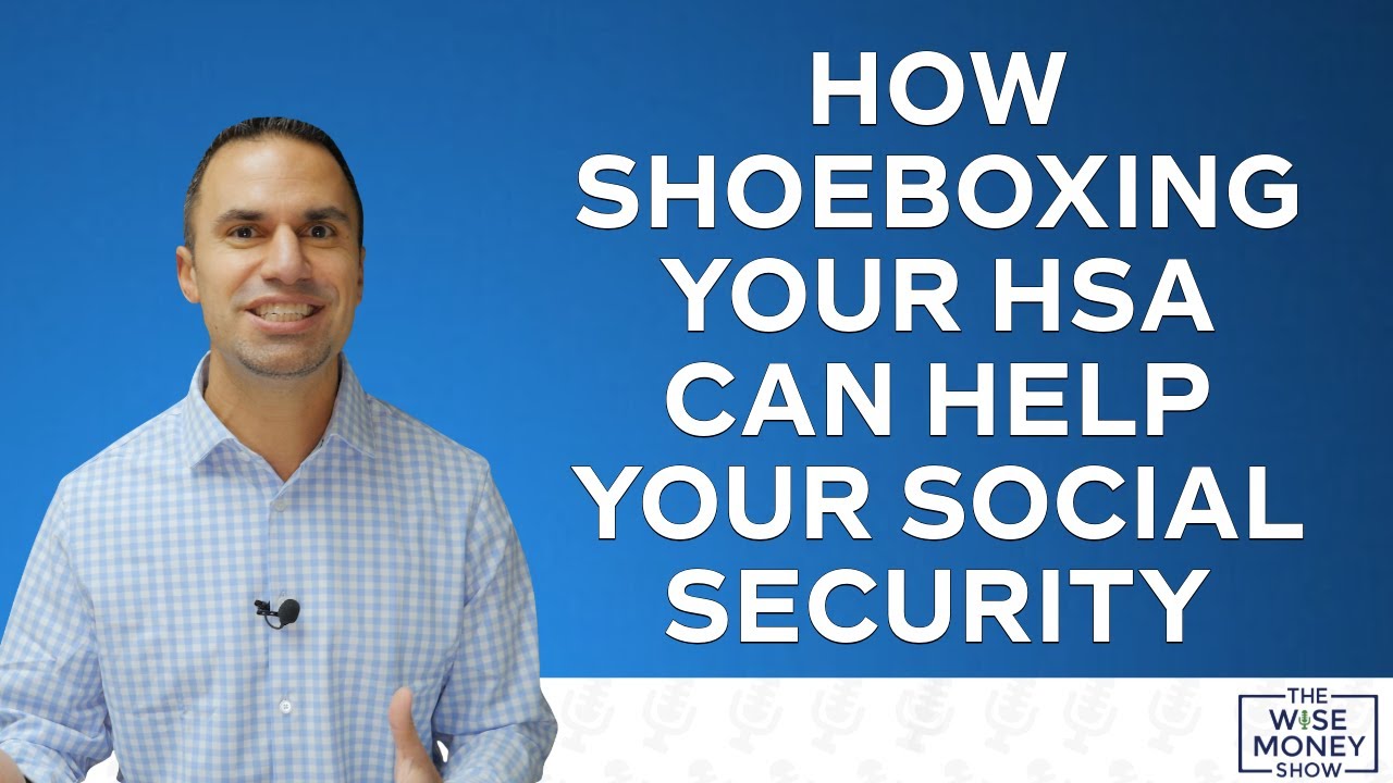 How The Shoebox Rule For Your HSA Can Help Your Social Security - YouTube