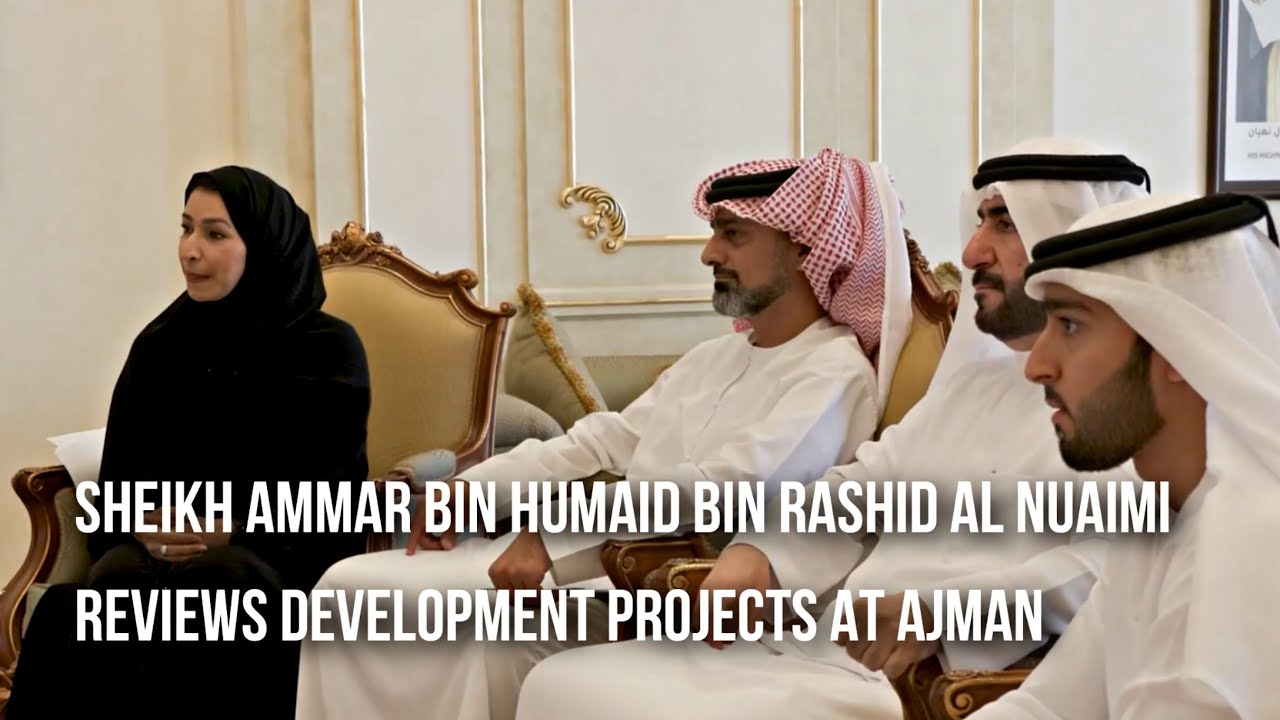 Sheikh Ammar Bin Humaid Bin Rashid Al Nuaimi Reviews Development ...