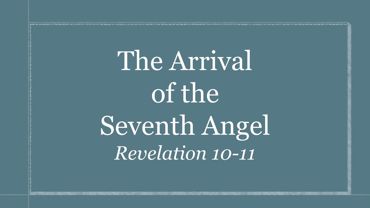 Revelation Study 14 - The Arrival of the Seventh Angel - YouTube