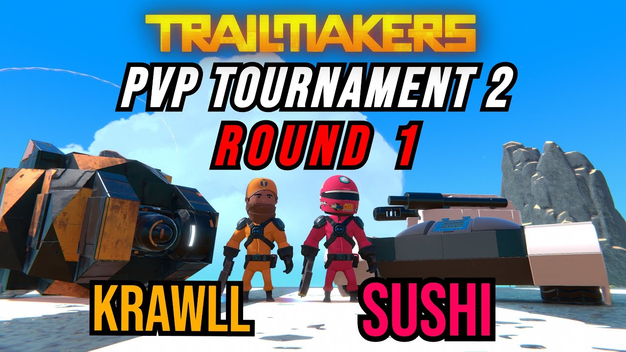 Trailmakers PVP Tournament 2 - Krawll VS Sushi - An impossible come ...
