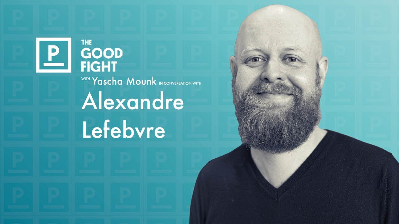 Alexandre Lefebvre on Liberalism as a Way of Life | The Good Fight with ...