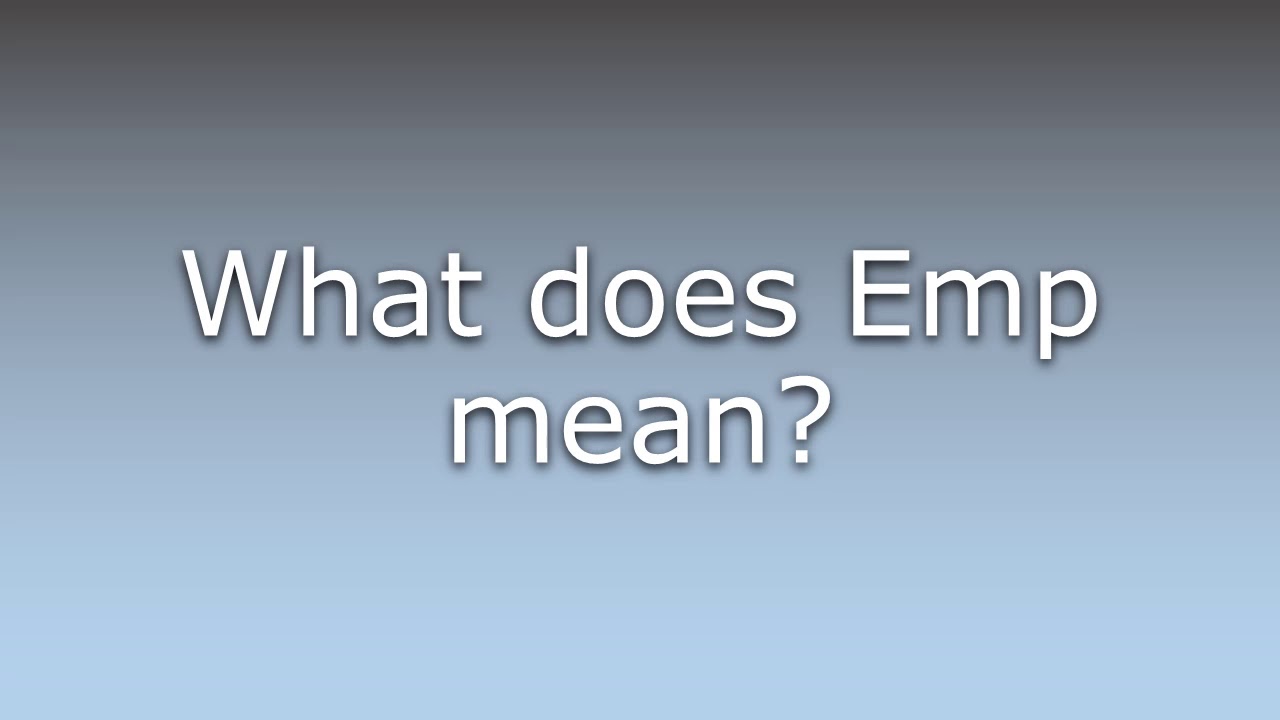 What Does Emp Mean YouTube what-does-emp-mean-youtube