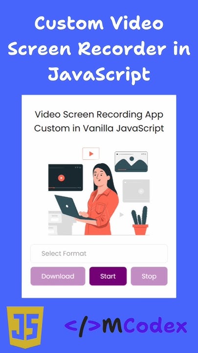 Let's Create a Custom Video Screen Recording App in Vanilla JavaScript ...
