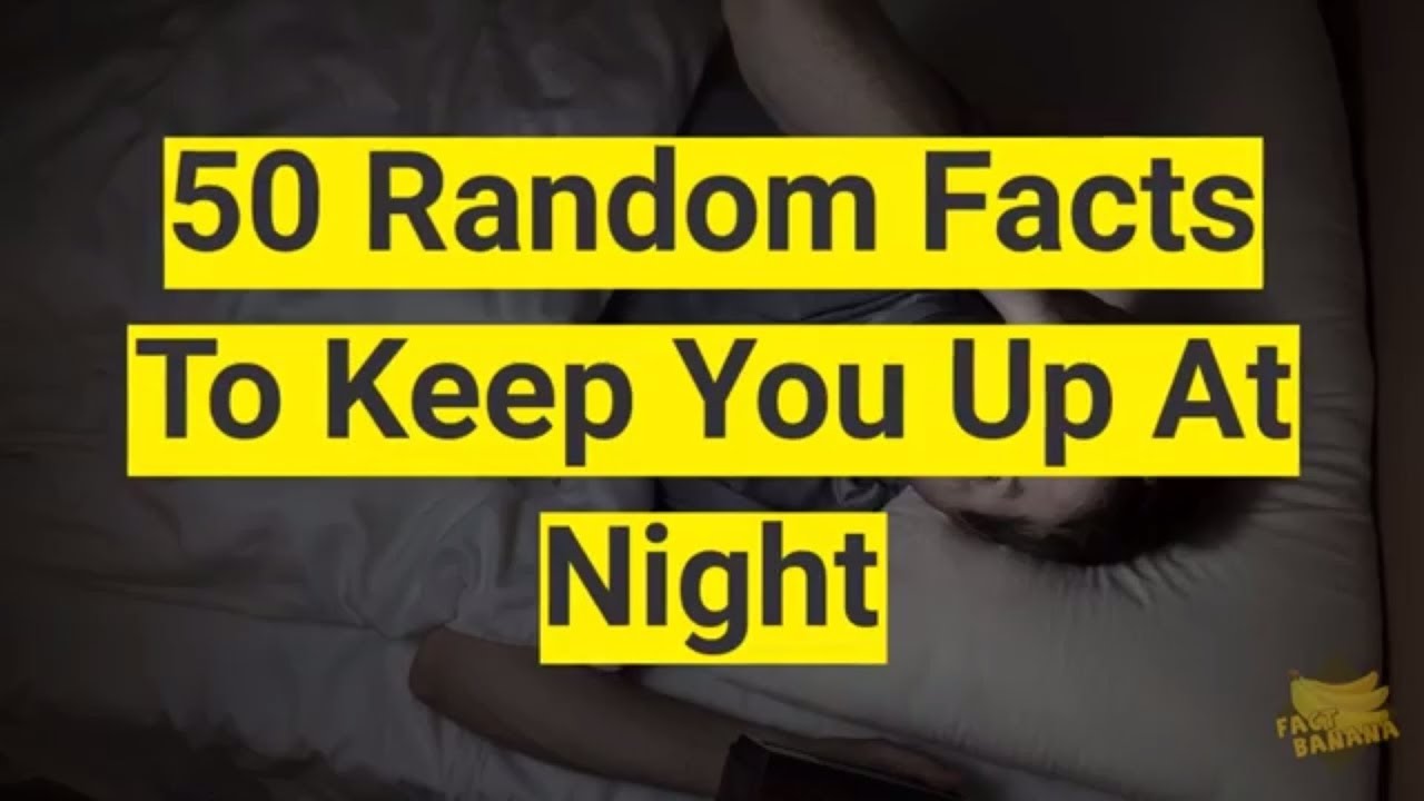50 Random Facts To Keep You Up At Night - YouTube