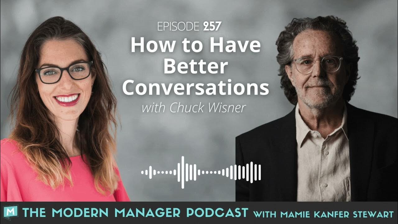 How to Have Better Conversations with Chuck Wisner | The Modern Manager Podcast (episode 257 ...