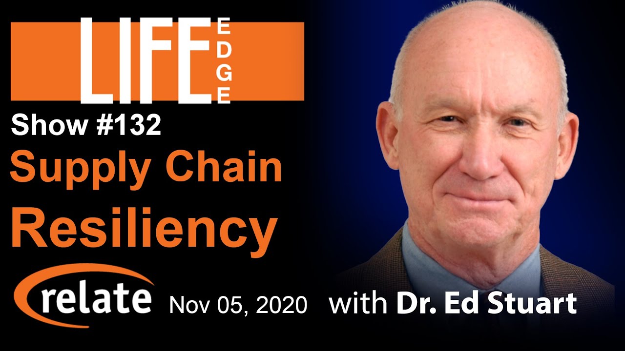 LIFE Edge 132 - Dr. Edward F. Stuart on Supply Chain Resiliency - YouTube