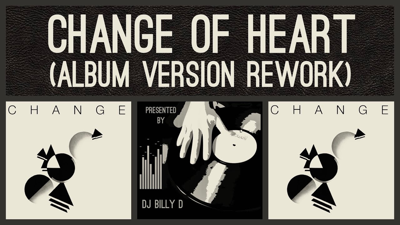 Change - Change of Heart (Album Version Rework) - YouTube