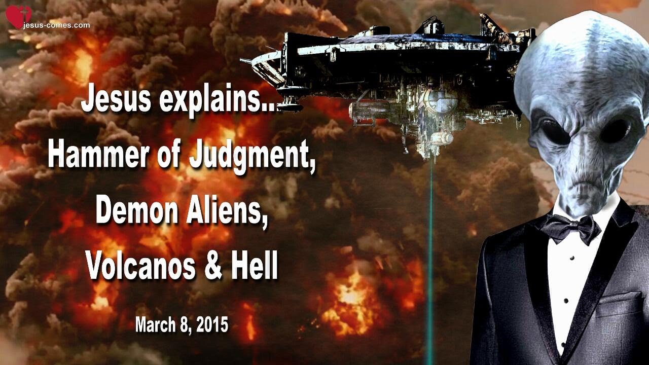The Hammer of Judgment, Demon Aliens, Volcanos & Hell ️ Forecast by ...