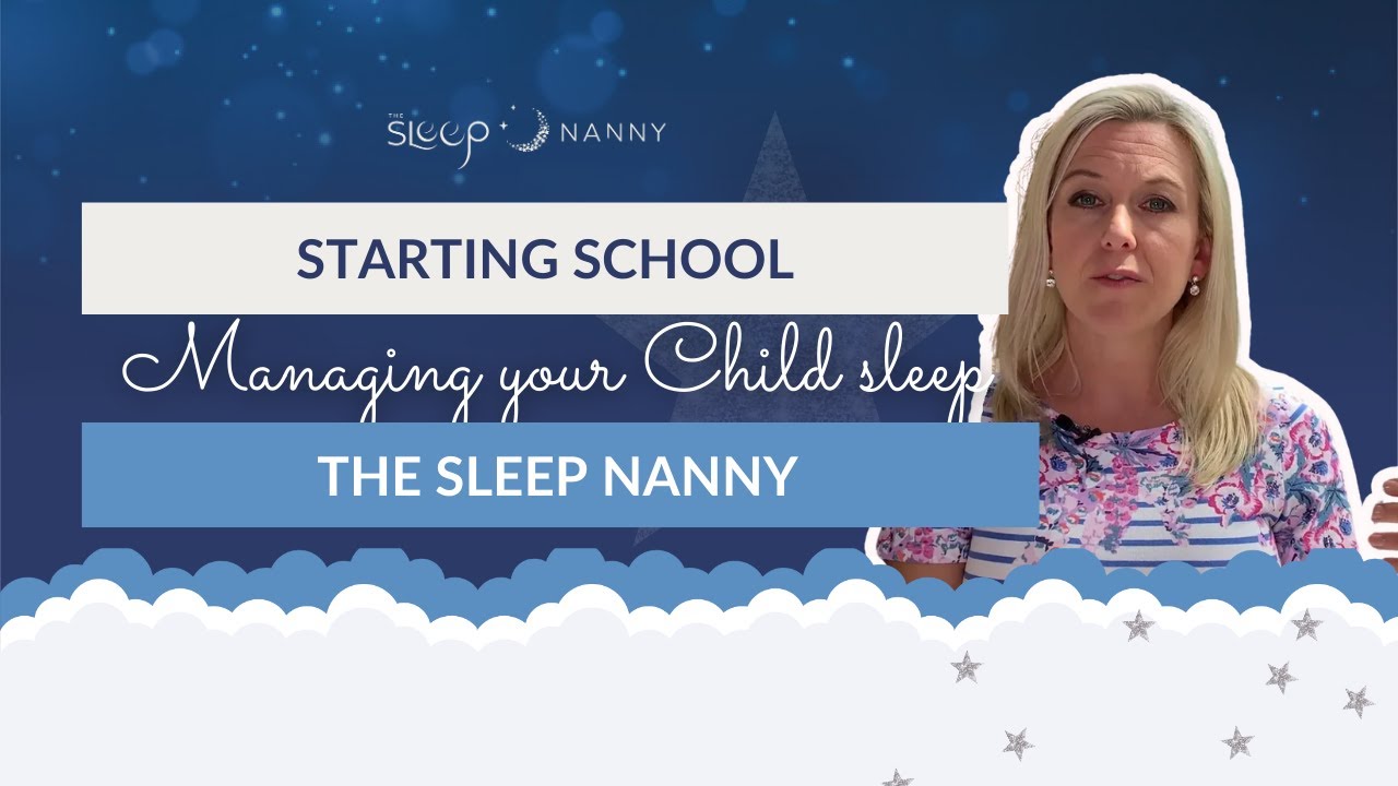 Starting School - Managing your Child's sleep - The Sleep Nanny - YouTube