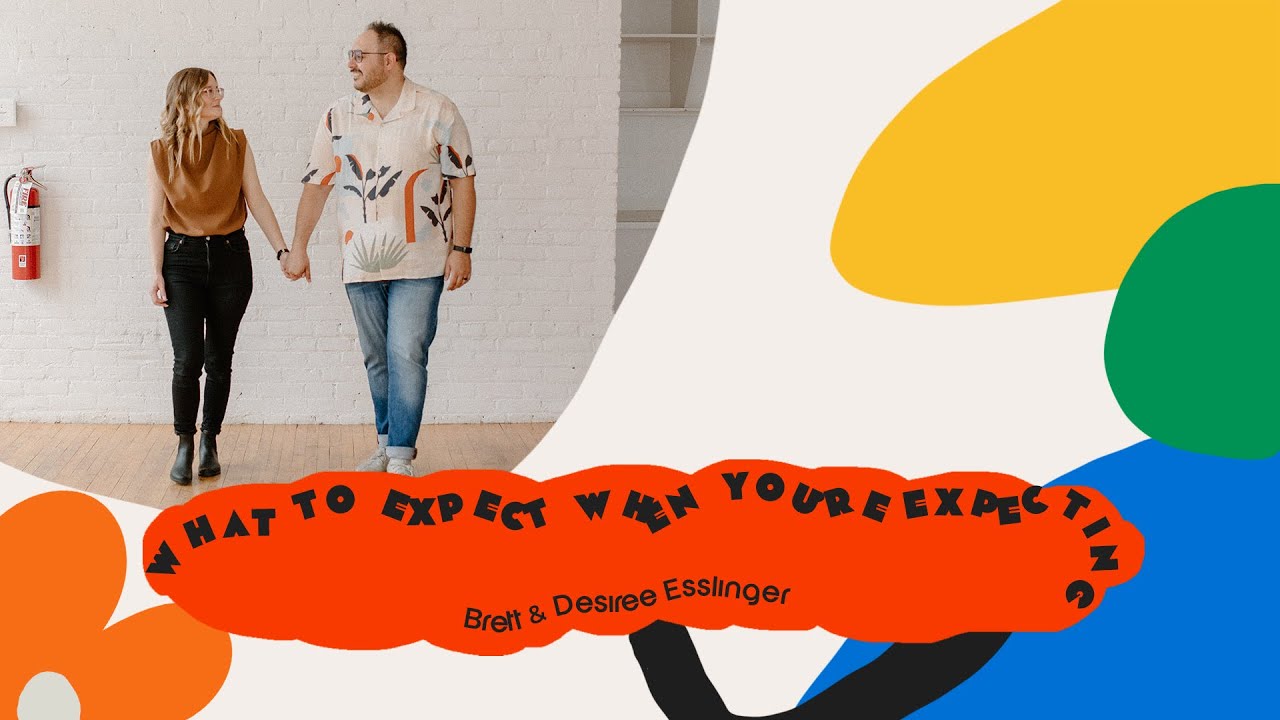 WHAT TO EXPECT WHEN YOU'RE EXPECTING - Brett & Desiree Esslinger ...
