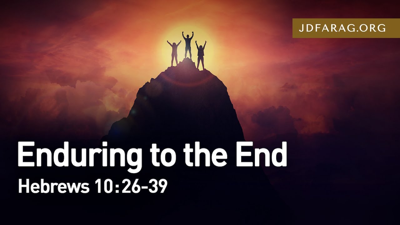 Enduring to the End, Hebrews 10:26-39 – August 29th, 2021 - Hebrews 10: ...