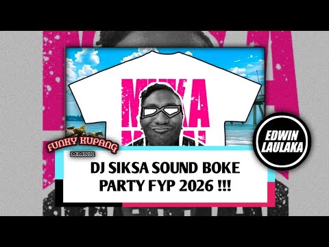 DJ SIKSA SOUND BOKE PARTY FYP 2026 !!! ( DJ SIGAN X EL FUNKY KUPANG )