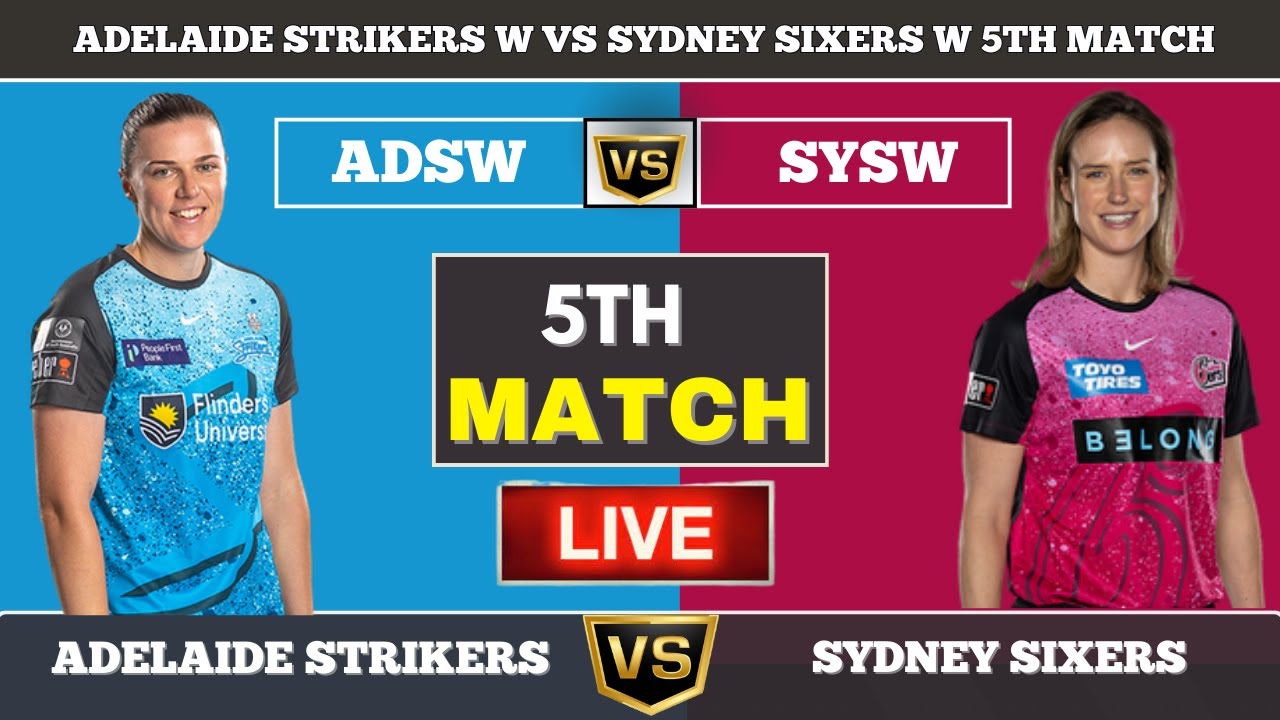 Adelaide Strikers-W vs Sydney Sixers-W 5th Match WBBL 2024 Match Live ...