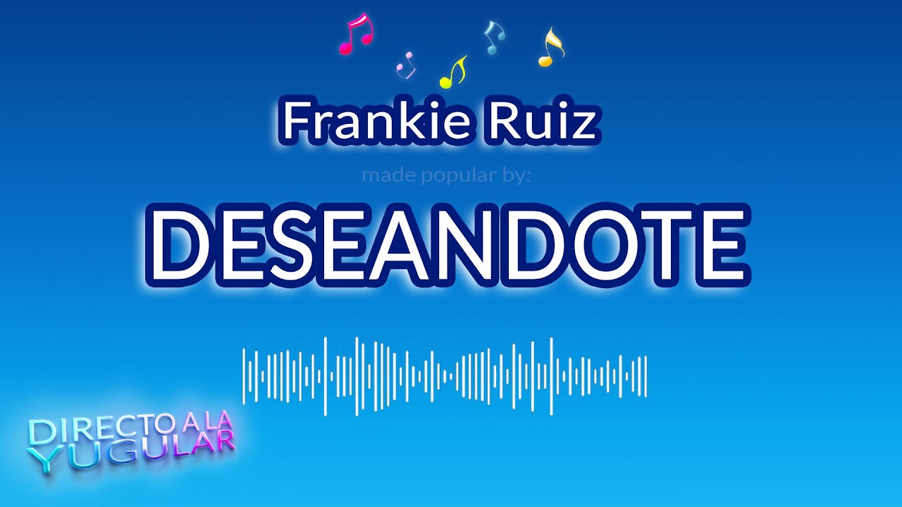 Deseandote - Frankie Ruiz Karaoke Versión) - YouTube