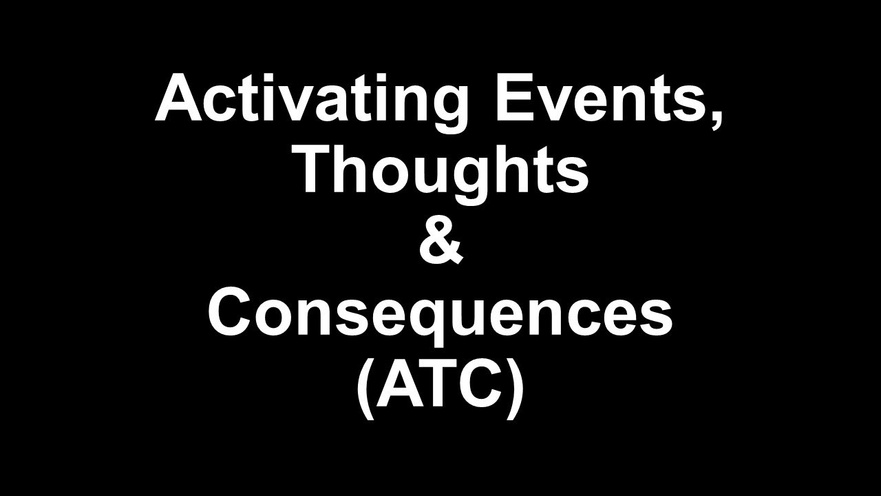 Activating Events, Thoughts & Consequences (ATC) - YouTube
