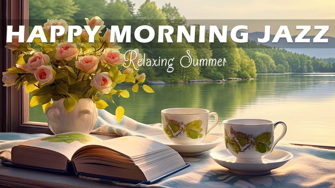 Happy Morning Jazz ️🎶 Relaxing Summer Coffee Jazz Music & Bossa Nova ...