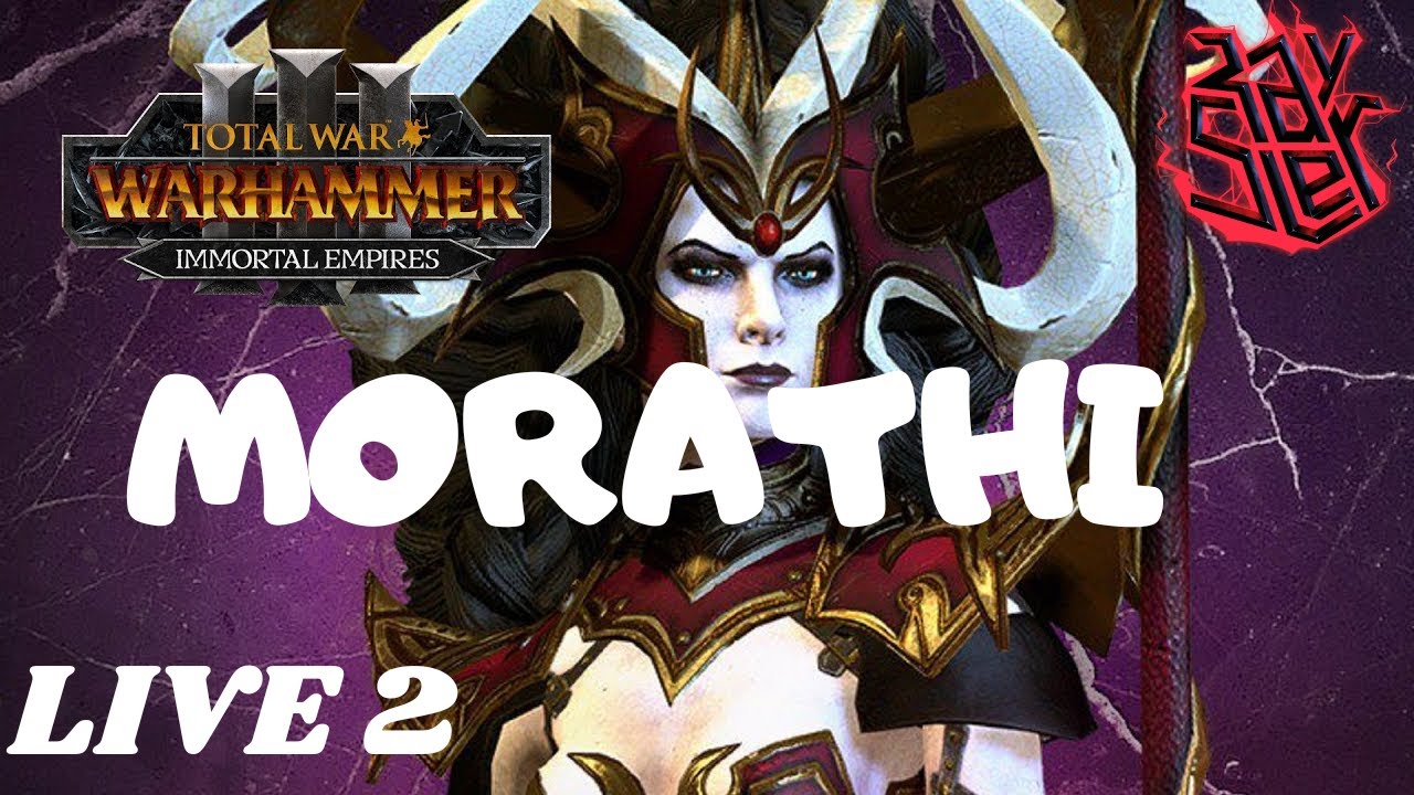 MORATHI LIVE 2 | TOTAL WAR WARHAMMER 3 - YouTube