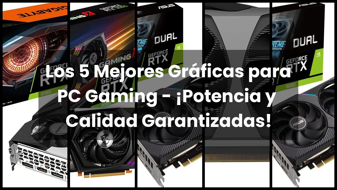 【Graficas pc gaming】Los 5 Mejores Gráficas para PC Gaming - ¡Potencia y ...