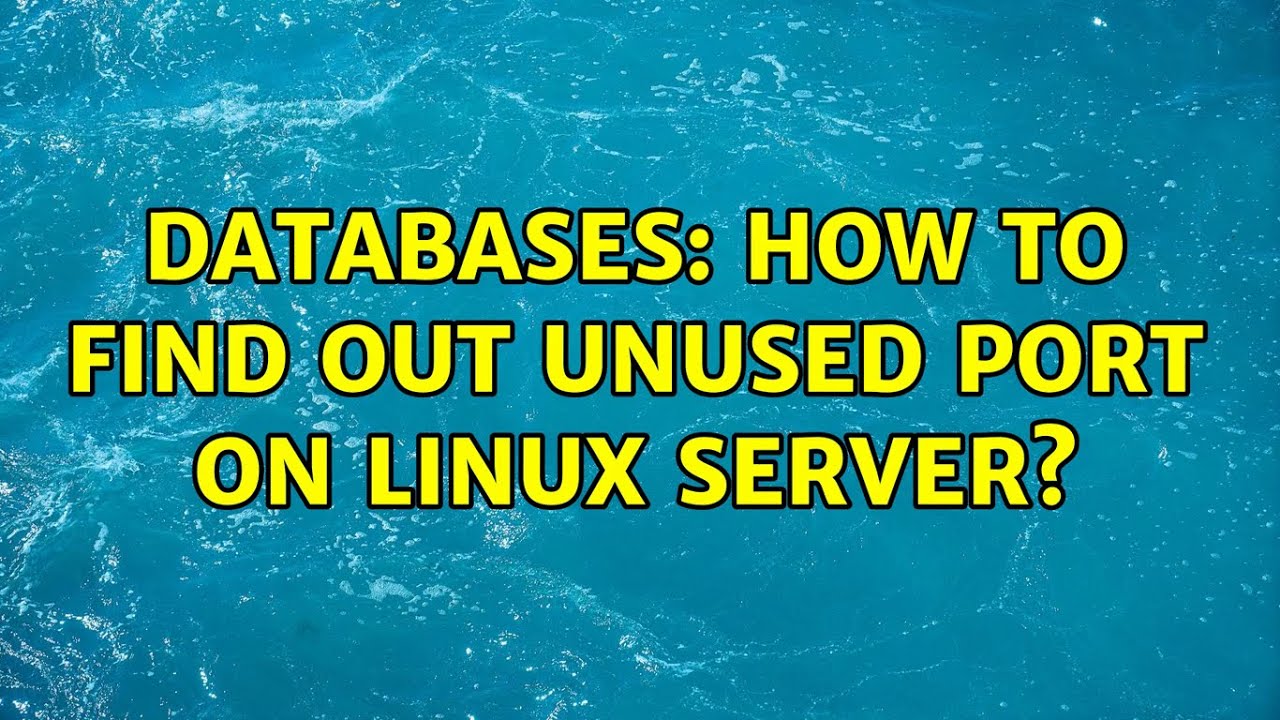Databases How To Find Out Unused Port On Linux Server YouTube databases-how-to-find-out-unused-port-on-linux-server-youtube