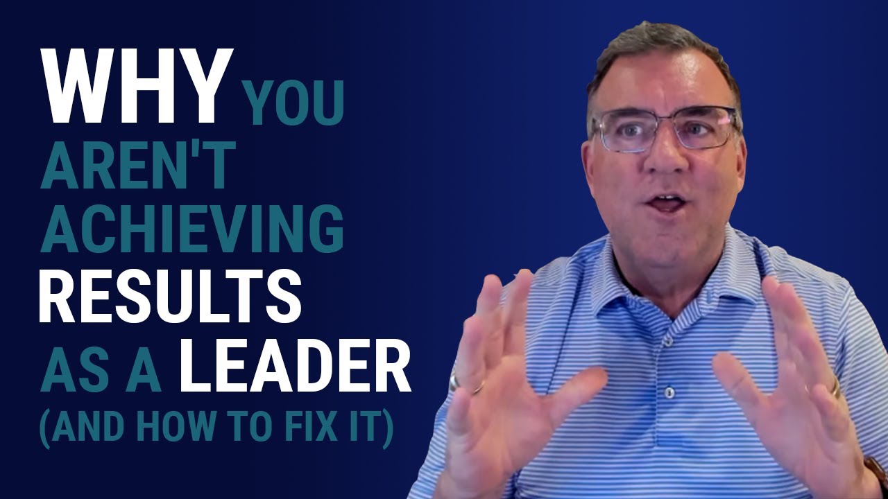 Why You Aren't Achieving Results as a Leader (+ How to Fix It) | John ...
