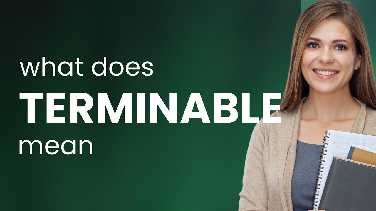 Terminable — TERMINABLE definition - YouTube