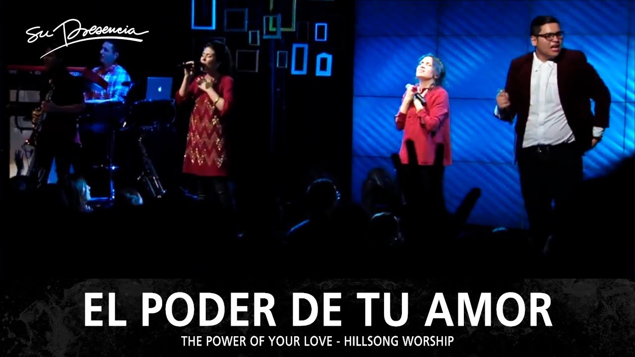 El Poder De Tu Amor - Su Presencia (The Power of Your Love - Hillsong ...