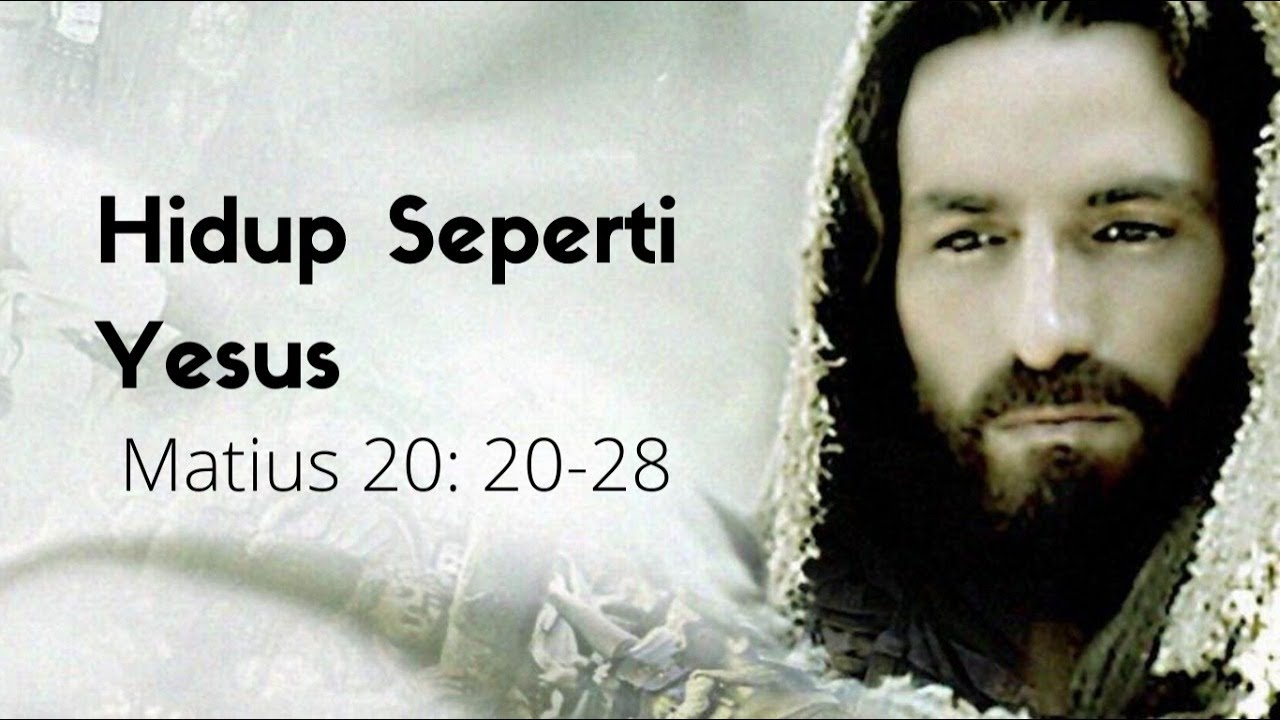 "Hidup Seperti Yesus" Matius 20: 20-28 - YouTube