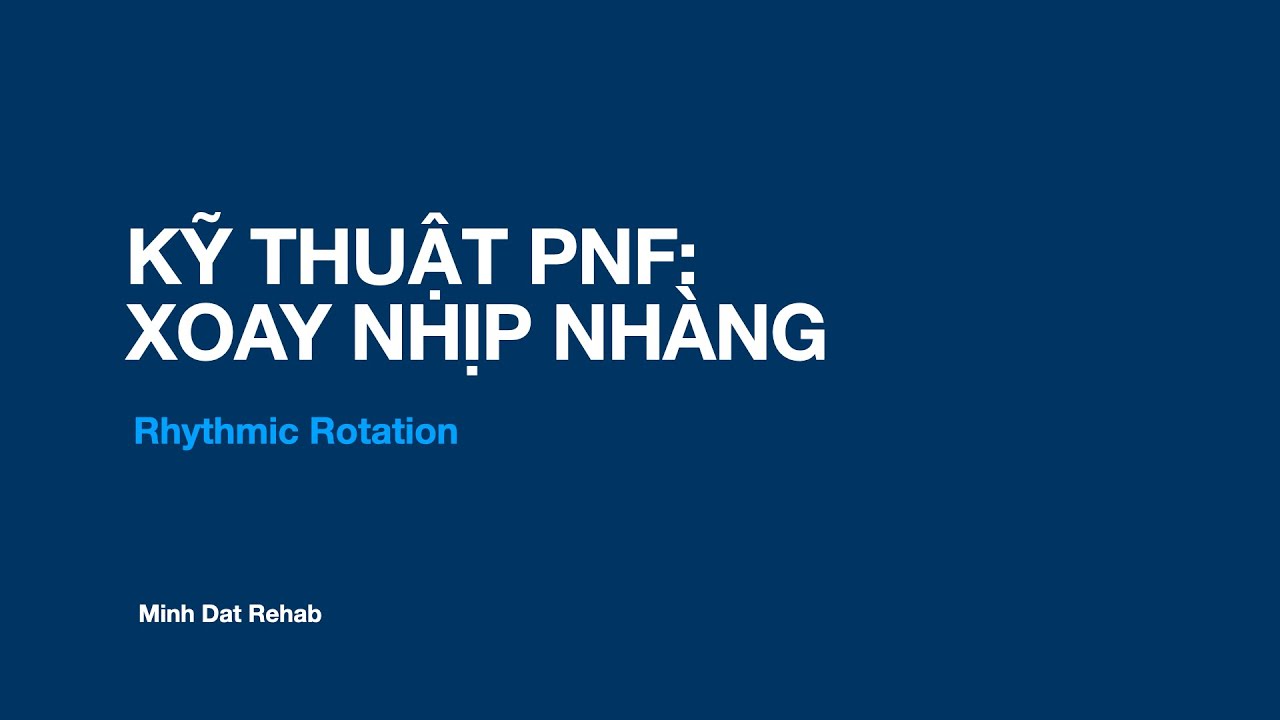 Kỹ thuật PNF: Xoay nhịp nhàng (Rhythmic Rotation) - YouTube