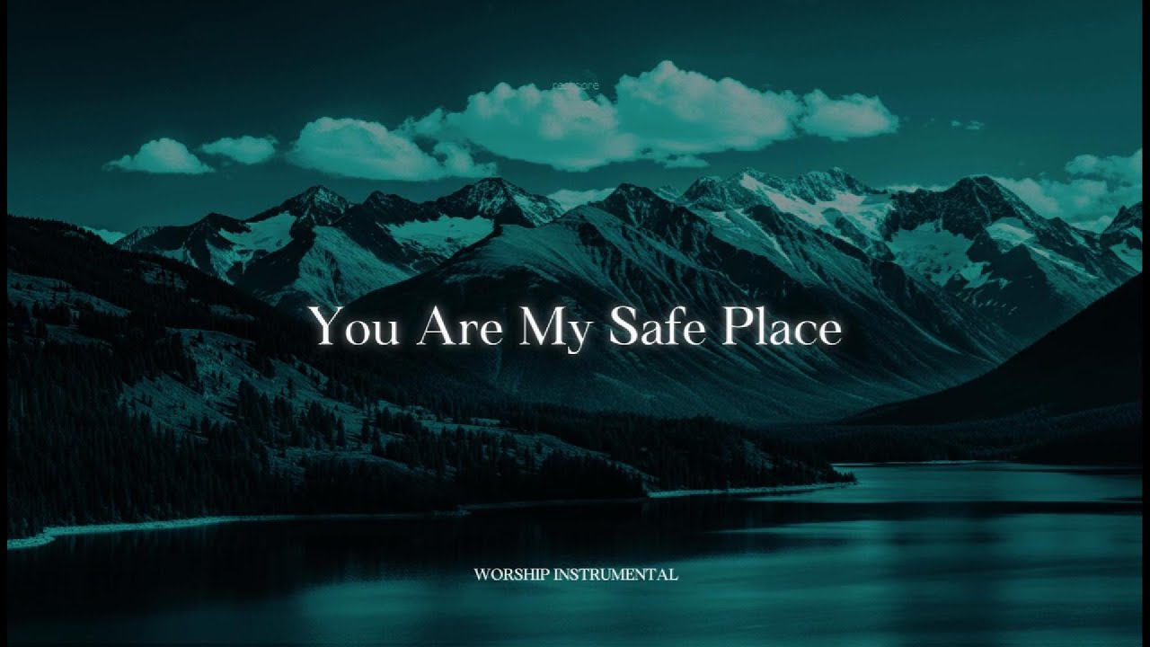 YOU ARE MY SAFE PLACE – Peaceful Worship Music for Deep Peace - YouTube