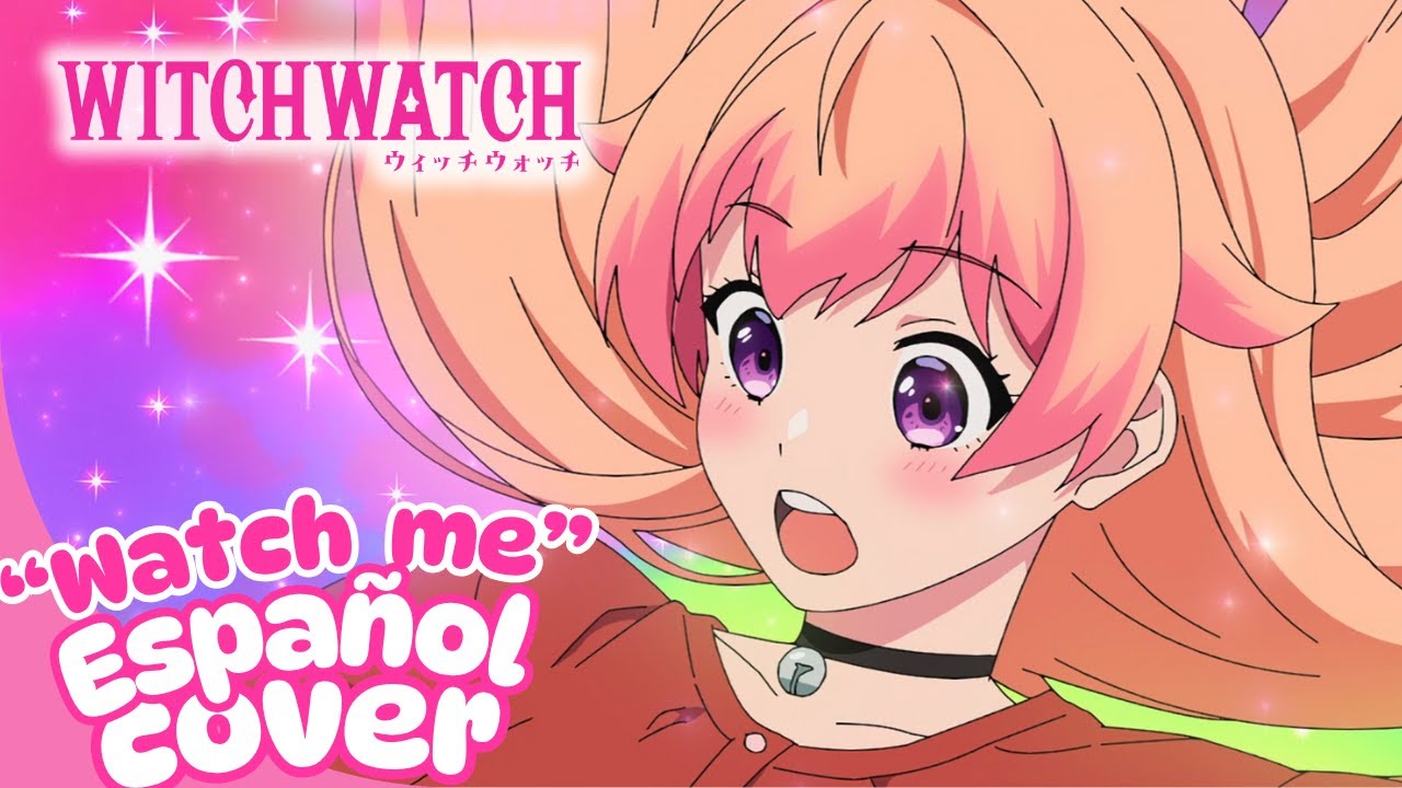 Witch Watch Opening Tv Size "Watch Me!" (Cover Español) Milaa Cherii ...