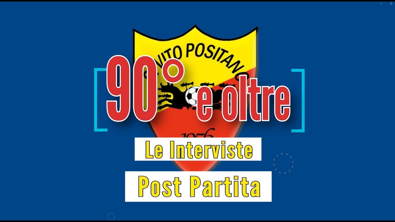 🔴🟡90° e Oltre-Intervista post partita 2^ CAMP 2025/2 SAN VITO POSITANO ...