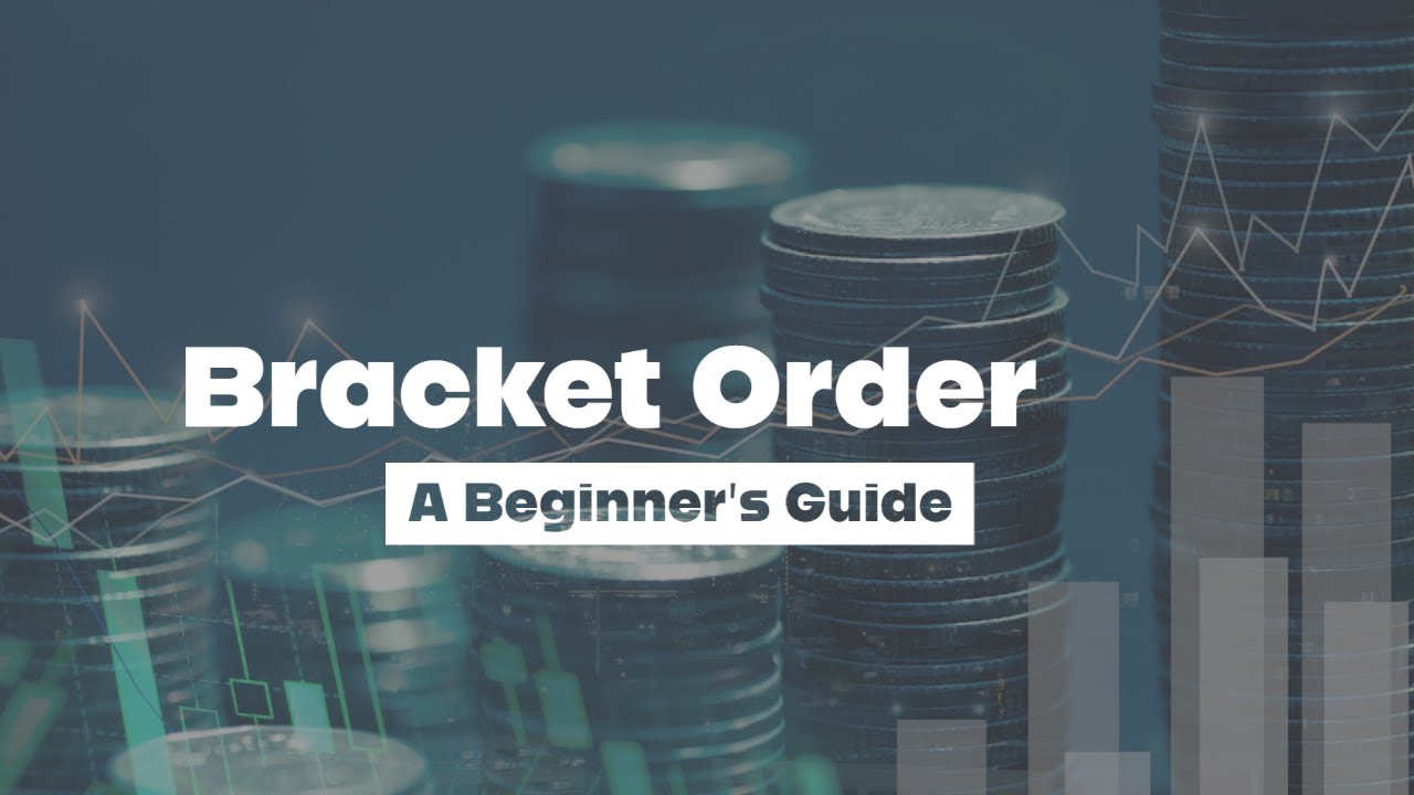 Mastering Bracket Orders: How to Maximize Profits and Minimize Losses ...
