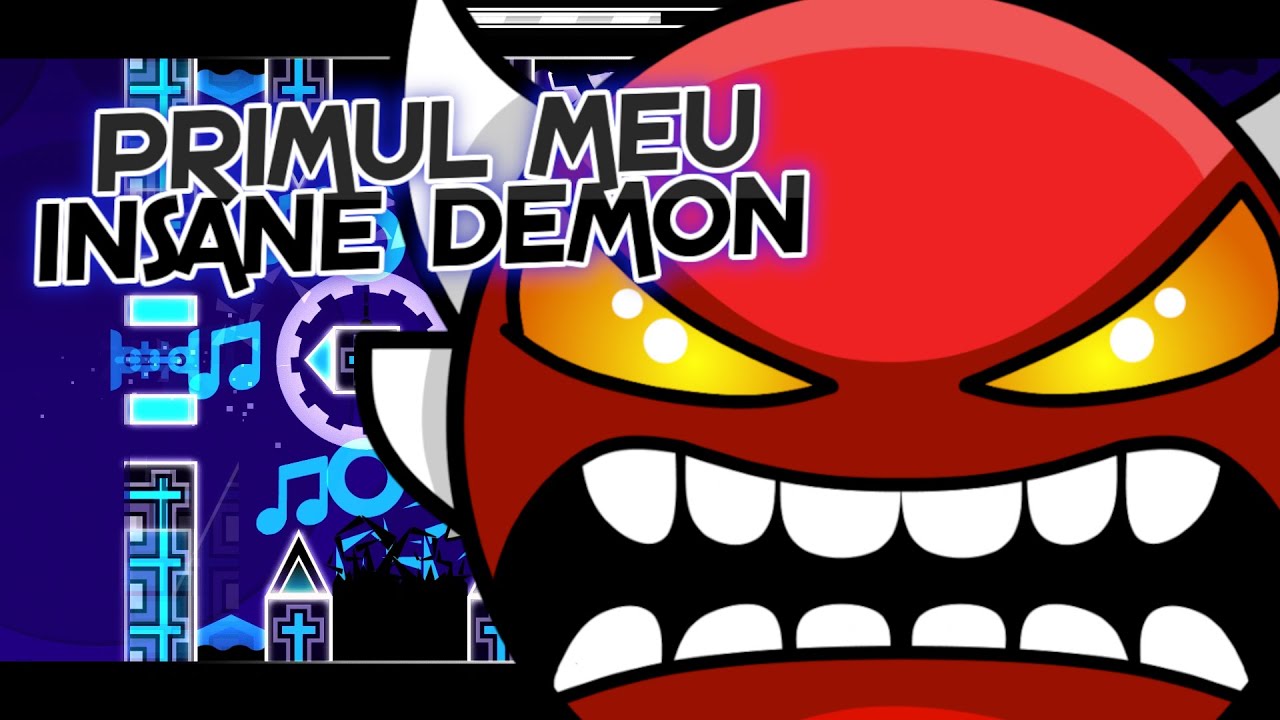 Primul meu INSANE DEMON pe GEOMETRY DASH!!!?!?!?!?! - YouTube