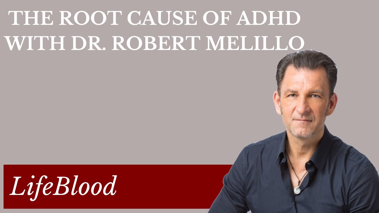 The Root Cause of ADHD with Dr. Robert Melillo - YouTube