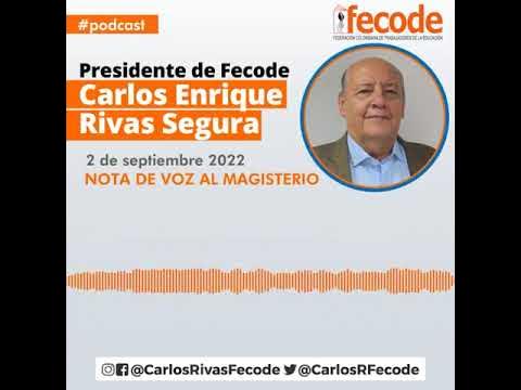 CARLOS ENRIQUE RIVAS SEGURA, PRESIDENTE DE FECODE - YouTube