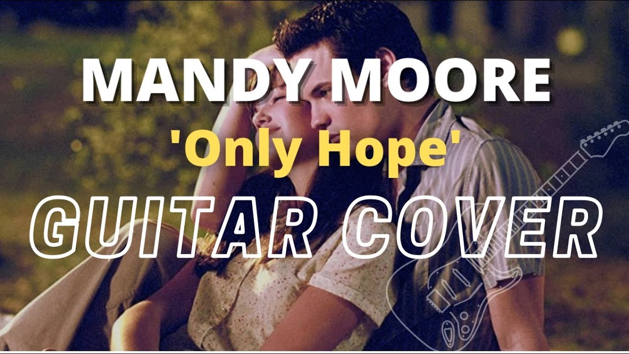 Mandy Moore - Only Hope (Guitar Cover) - YouTube