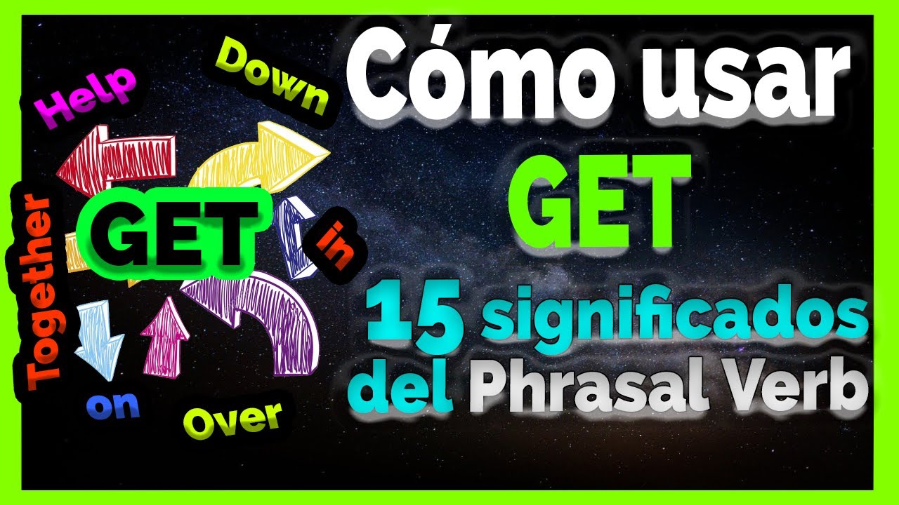 👉Como usar GET? / 15 significados del Phrasal Verbs GET - YouTube