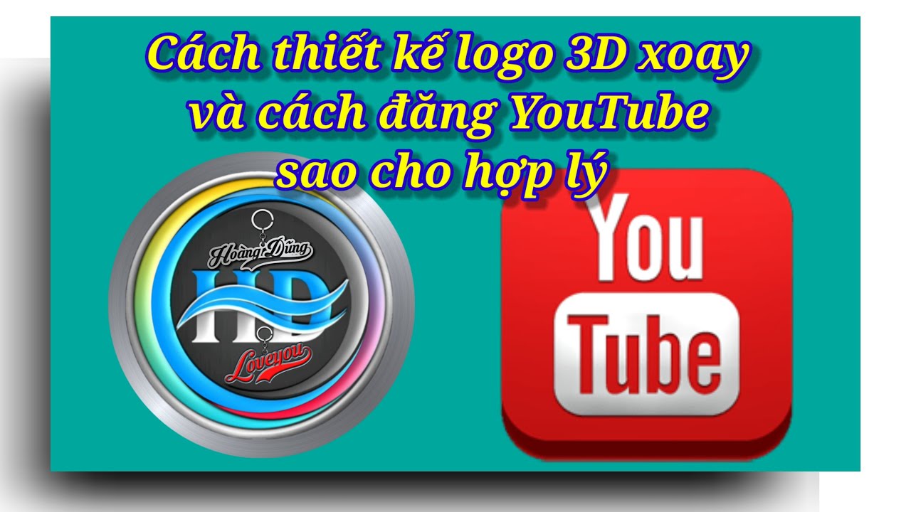 Hướng dẫn cách thiết kế logo 3D xoay tuyệt đẹp và cách đăng YouTube sao ...