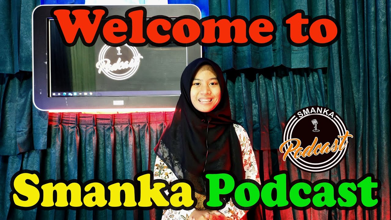 ️SELAMAT DATANG DI PODCAST SMANKA | SMANKA PODCAST - YouTube